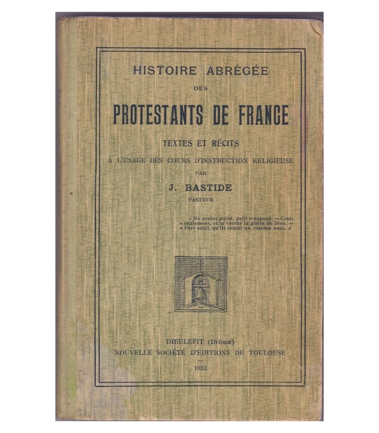 Histoire abrégée des Protestants de France, J. Bastide, 1933 ...