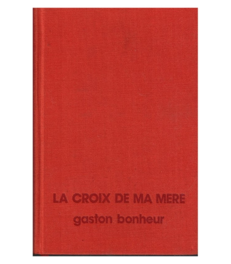 La croix de ma mère, Gaston Bonheur, 1977 - romans français