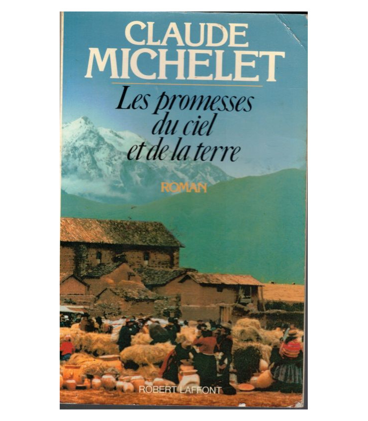 Les promesses du ciel et de la terre, Claude Michelet, 1985 -, Chili ...