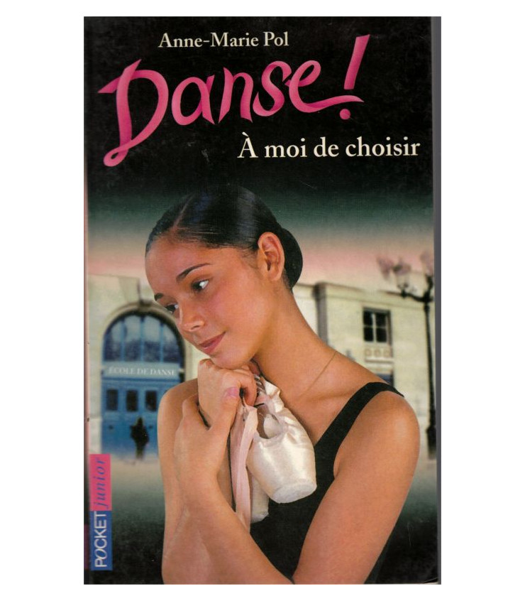 Danse ! A moi de choisir, Anne-Marie Pol, 2000 - littérature jeunesse ...