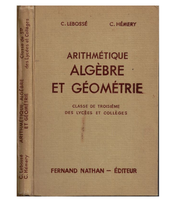Arithmétique, algèbre, et géométrie, classe de 3e, programme 1947 ...