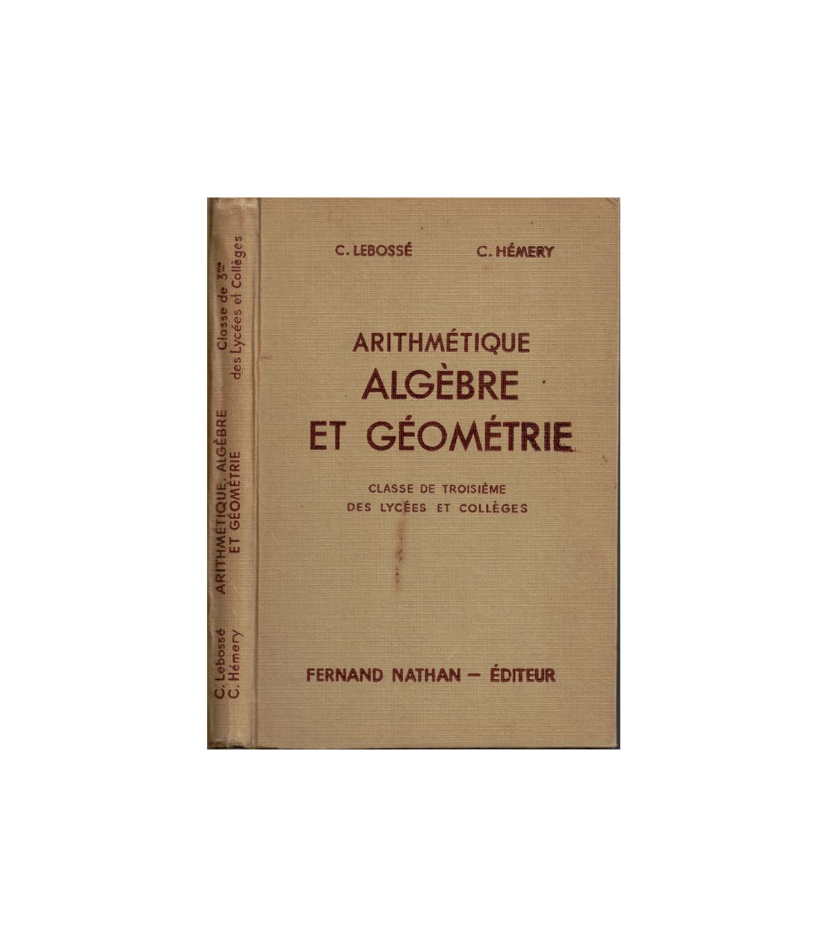 Arithmétique, algèbre, et géométrie, classe de 3e, programme 1947 ...